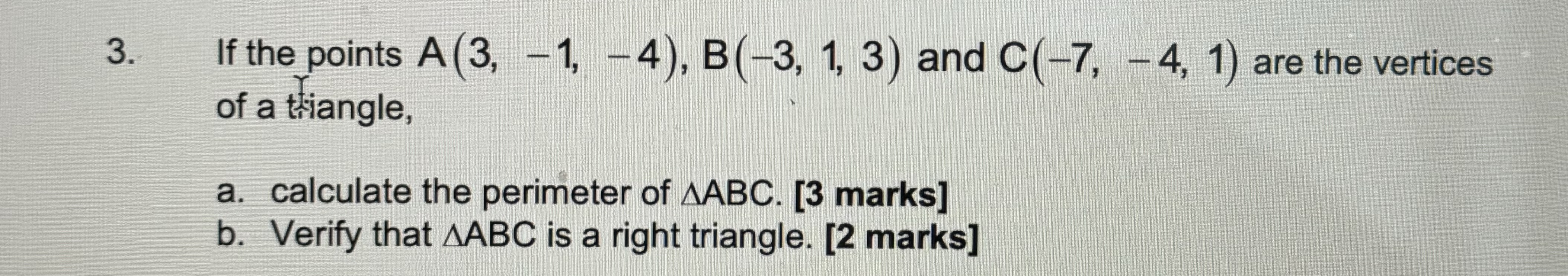 Solved If the points A(3,-1,-4),B(-3,1,3) ﻿and C(-7,-4,1) | Chegg.com