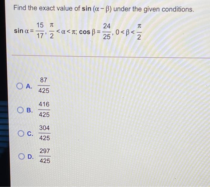 Solved Find the exact value of sin (a - b) under the given | Chegg.com
