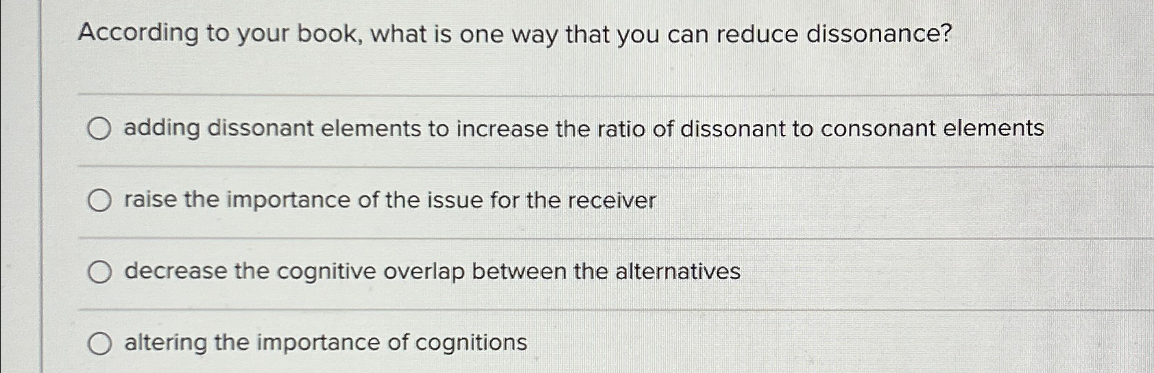 Solved what is one way that you can reduce dissonance?group | Chegg.com