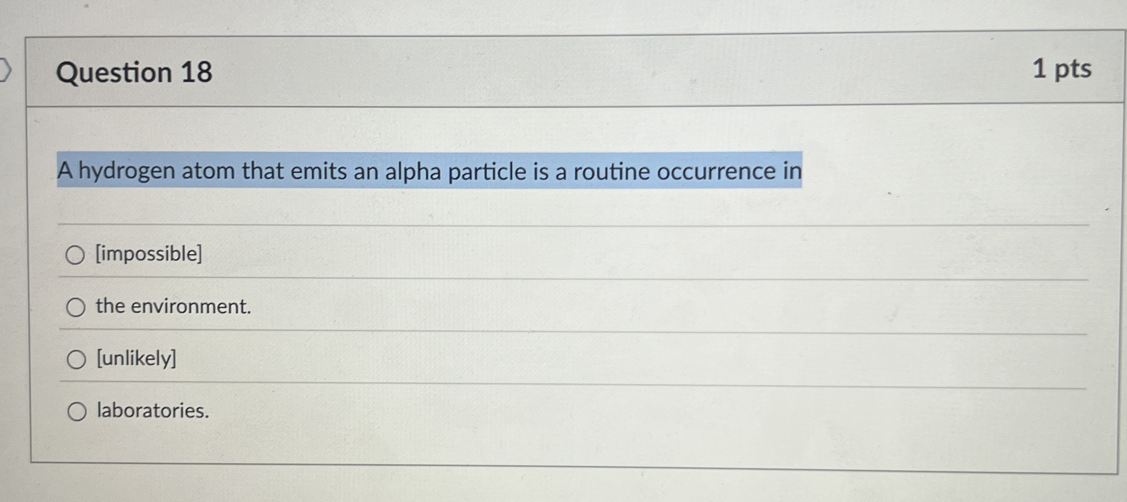 Solved Question 181 ﻿ptsA hydrogen atom that emits an alpha | Chegg.com