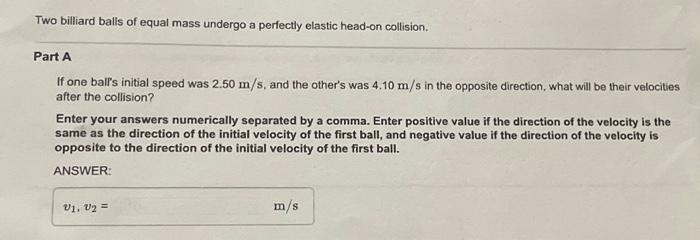 Solved Two billiard balls of equal mass undergo a perfectly | Chegg.com
