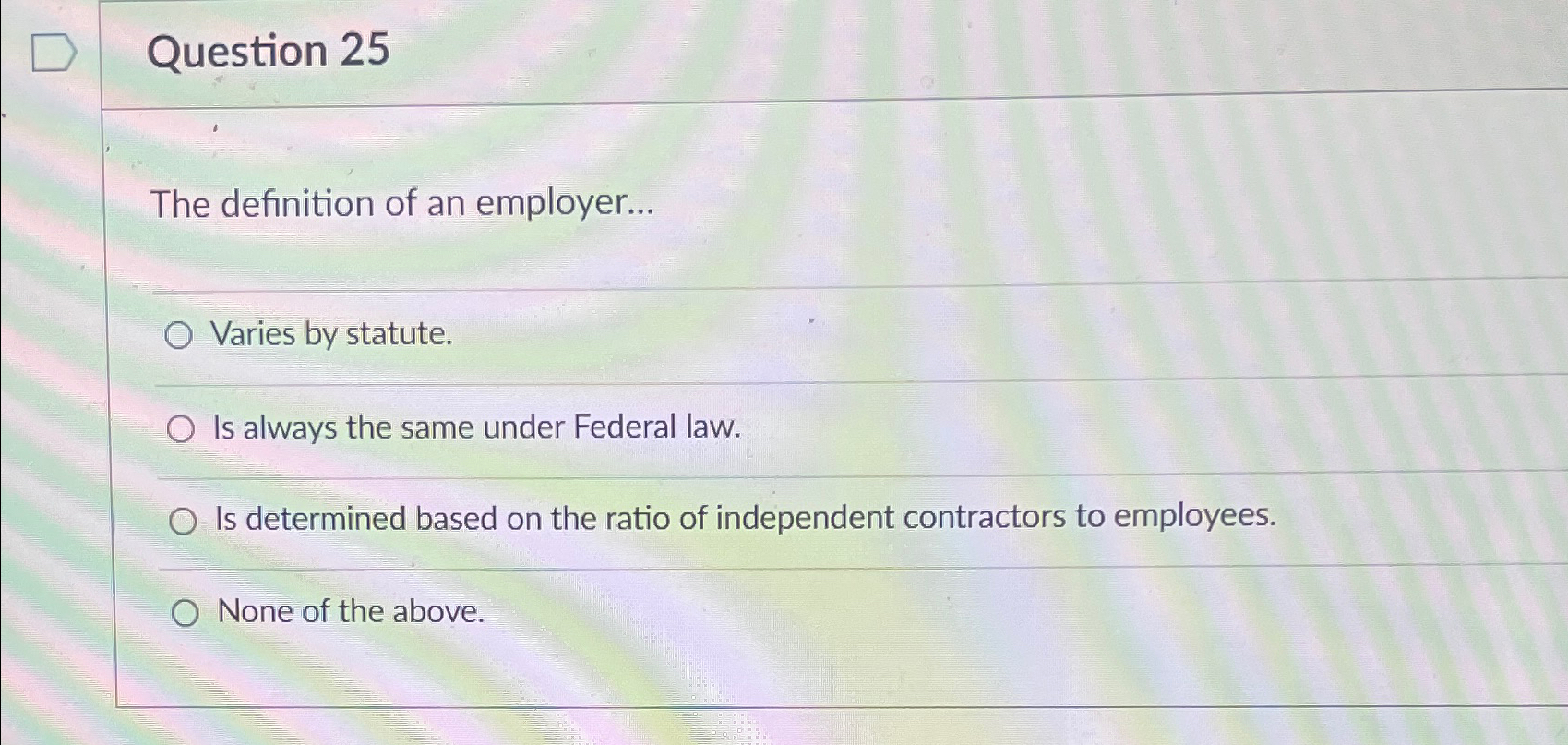 Solved Question 25The definition of an employer...Varies by | Chegg.com