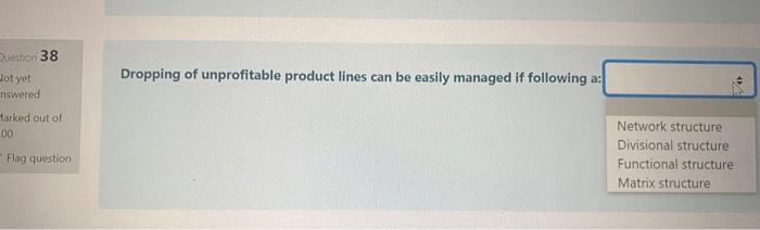 Solved Question 38 Hot yet Dropping of unprofitable product | Chegg.com