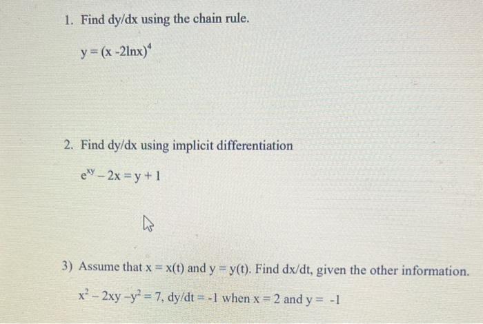 Solved 1. Find dy/dx using the chain rule. y=(x−2lnx)4 2. | Chegg.com