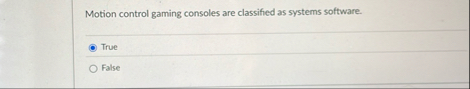 Solved Motion control gaming consoles are classified as | Chegg.com