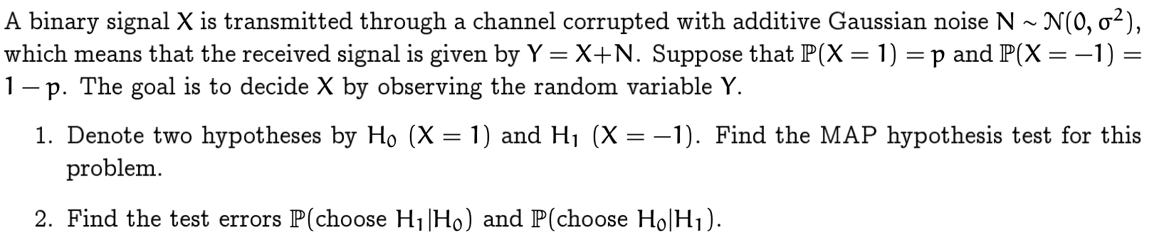 Solved A binary signal x ﻿is transmitted through a channel | Chegg.com