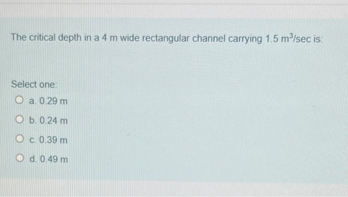 Solved The critical depth in a 4 m wide rectangular channel | Chegg.com