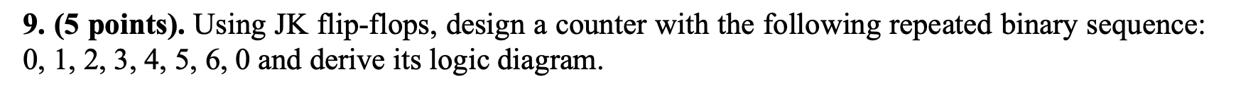 Solved (5 ﻿points). ﻿Using JK flip-flops, design a counter | Chegg.com