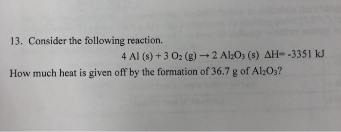Solved 13. Consider the following reaction. 4 Al(s) + 3 O2 | Chegg.com