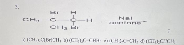Solved 3. a) (CH3)2C(Br)CH3 b) (CH3)2C=CHBr c) (CH3)2C=CH2 | Chegg.com