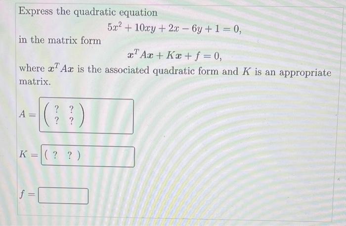 Solved Express the quadratic equation in the matrix form | Chegg.com