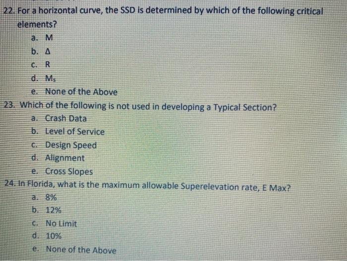 Solved 22. For a horizontal curve, the SSD is determined by | Chegg.com