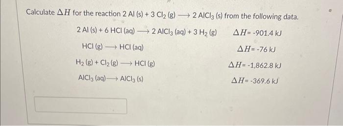 Solved Calculate ΔH for the reaction 2Al(s)+3Cl2( g) 2AlCl3( | Chegg.com