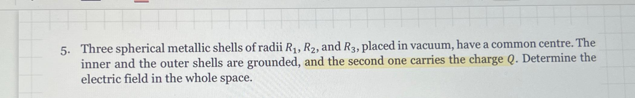 Solved Three spherical metallic shells of radii R1,R2, ﻿and | Chegg.com