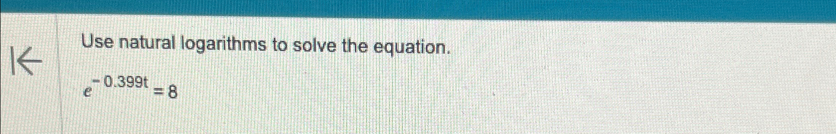 Solved Use natural logarithms to solve the | Chegg.com