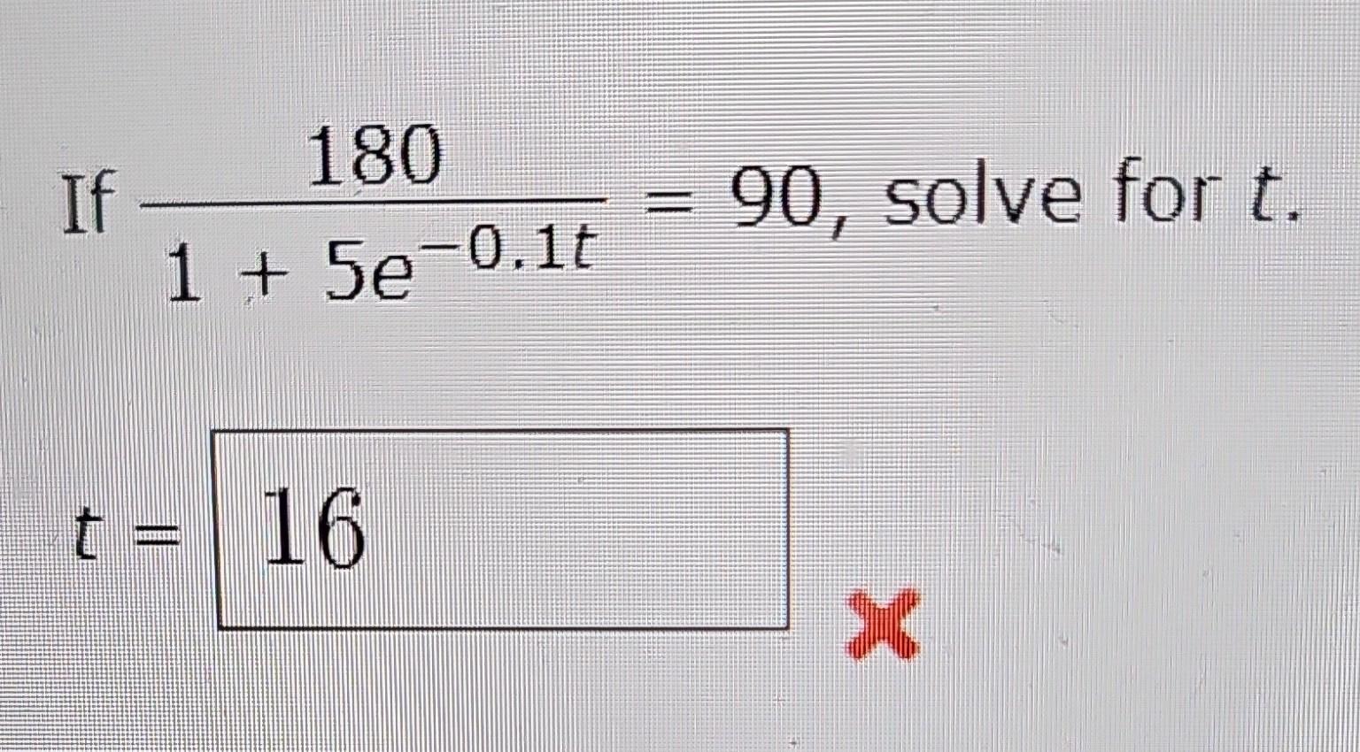 Solved If 1+5e−0.1t180=90 | Chegg.com