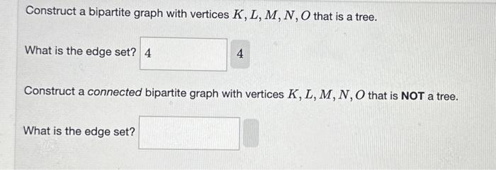 Solved Construct a bipartite graph with vertices K,L,M,N,O | Chegg.com