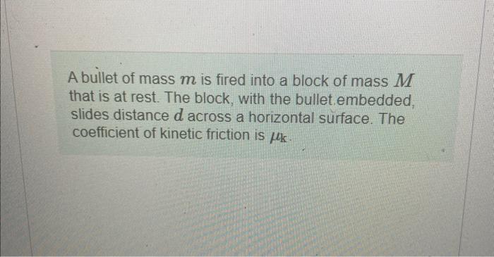 Solved A bullet of mass m is fired into a block of mass M | Chegg.com
