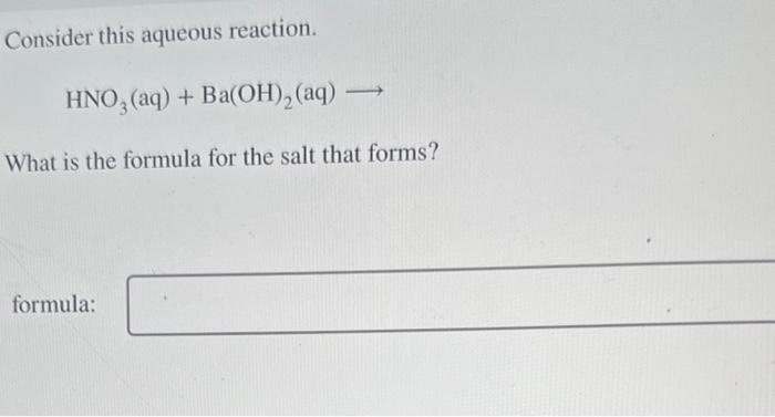 Solved Consider this aqueous reaction. HNO3(aq)+Ba(OH)2(aq) | Chegg.com