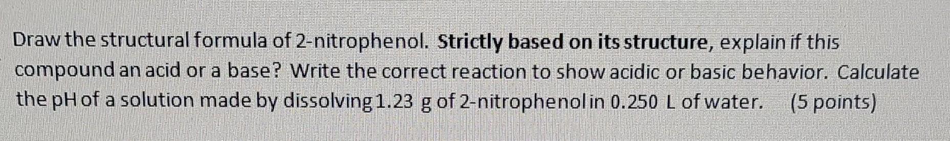 Solved Draw the structural formula of 2-nitrophenol. | Chegg.com