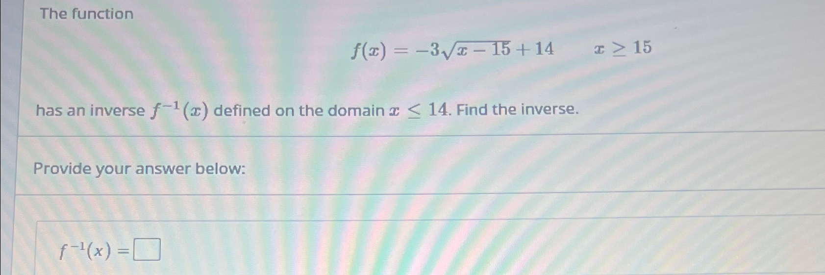 Solved The functionf(x)=-3x-152+14,x≥15has an inverse f-1(x) | Chegg.com