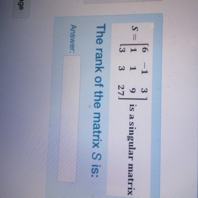 Solved 9 S=1 3 1 3 is a singular matrix 27 The rank of the | Chegg.com