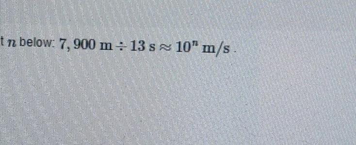 Solved n ﻿below: 7,900m÷13s~~10nms | Chegg.com