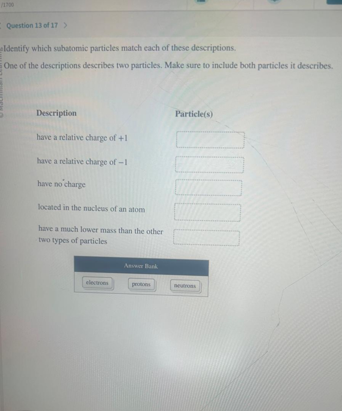 Solved Question 13 ﻿of 17>Identify which subatomic particles | Chegg.com