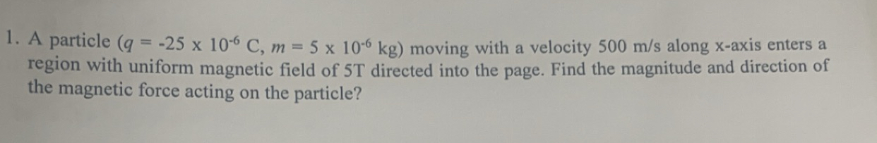 Solved A particle )=-25×10-6C,m=(5×10-6(kg) ﻿moving with a | Chegg.com