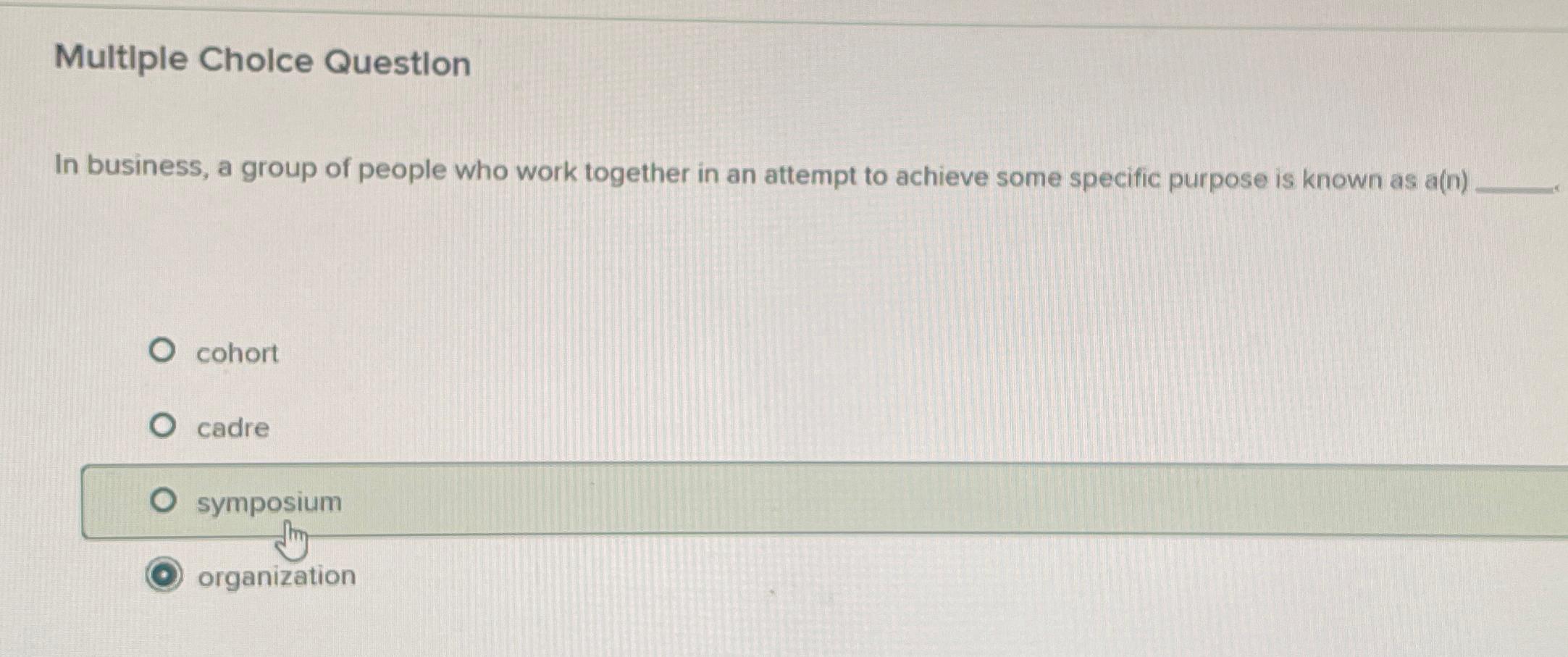 Solved Multiple Cholce QuestionIn business, a group of | Chegg.com