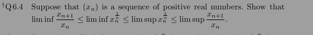 Solved 6.4 Suppose that (xn) is a sequence of positive real | Chegg.com