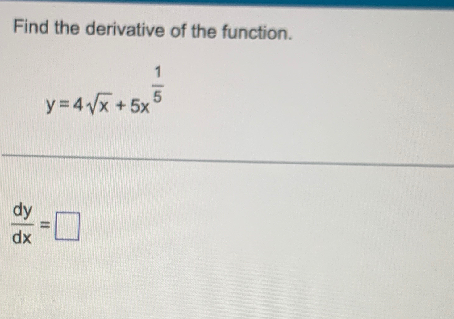 Solved Find the derivative of the function.y=4x2+5x15dydx= | Chegg.com