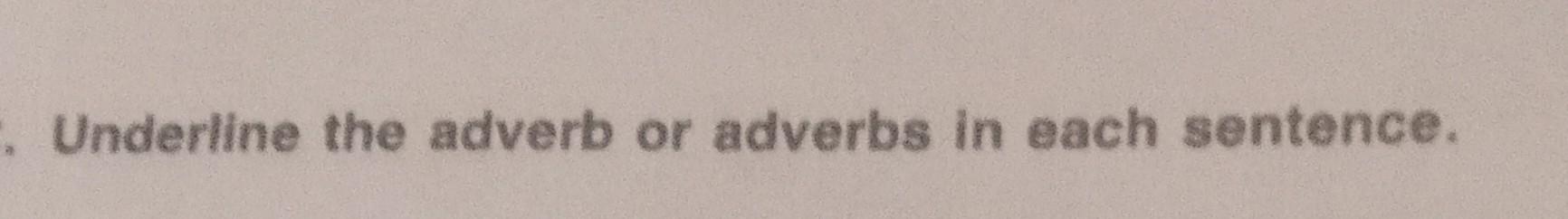 Underline the adverb or adverbs in each | Chegg.com