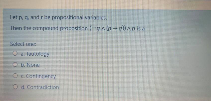 Solved Let p, q, and r be propositional variables. Then the | Chegg.com