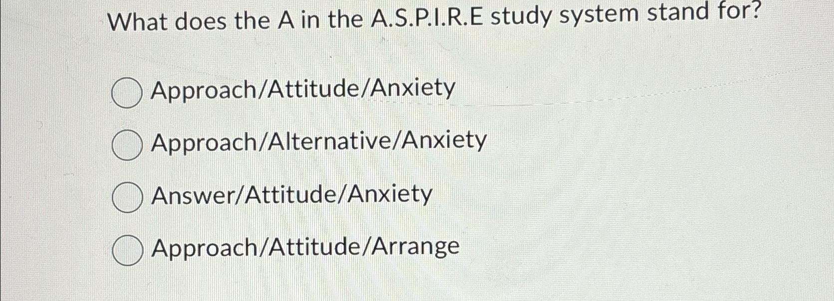 Solved What does the A in the A.S.P.I.R.E study system stand | Chegg.com