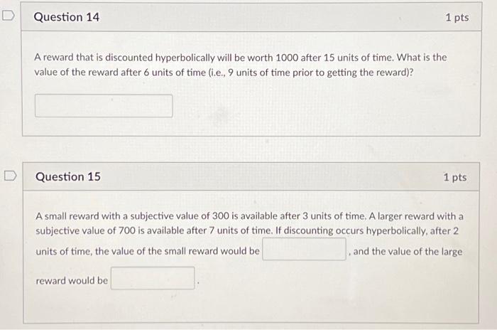 Solved 14. A reward that is discounted hyperbolically will | Chegg.com