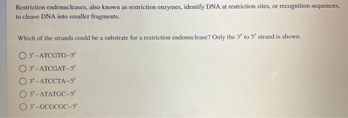 Solved Restriction endonucleases, also known as restriction | Chegg.com