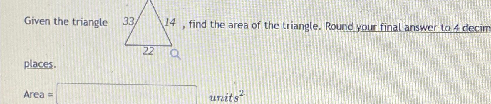 Solved Given the trianglefind the area of the triangle. | Chegg.com
