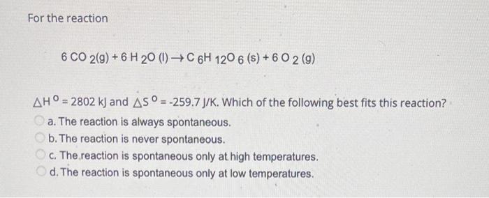 Solved For the reaction 6CO2( g)+6H2O(l)→C6H12O6( s)+6O2( g) | Chegg.com