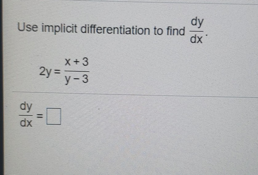 Solved Use implicit differentiation to find dy dx X + 3 | Chegg.com