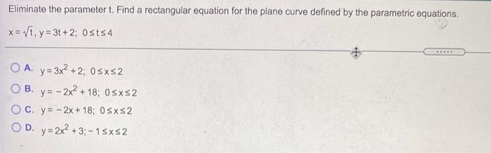 Solved Eliminate the parametert. Find a rectangular equation | Chegg.com