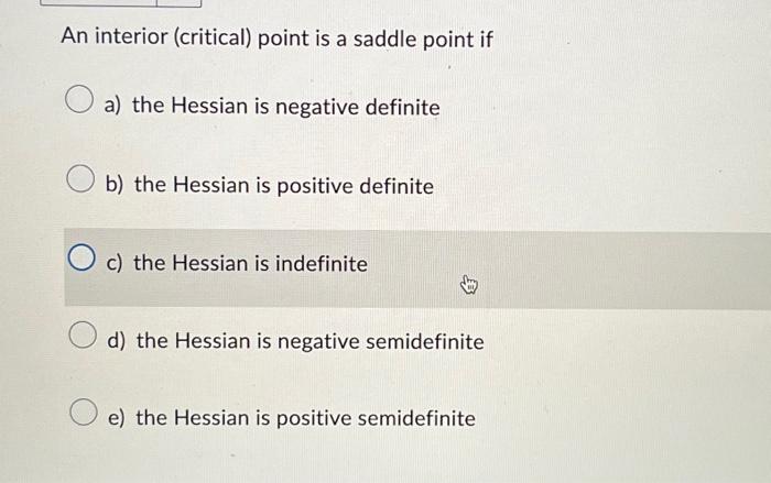 Solved An interior (critical) point is a saddle point if a) | Chegg.com