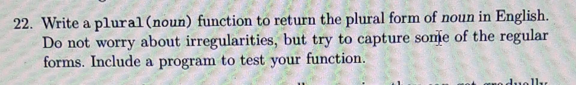 Solved 22. Write a plural (noun) function to return the | Chegg.com