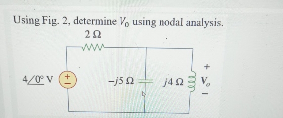 Solved Using Fig. 2, ﻿determine V0 ﻿using nodal analysis. | Chegg.com
