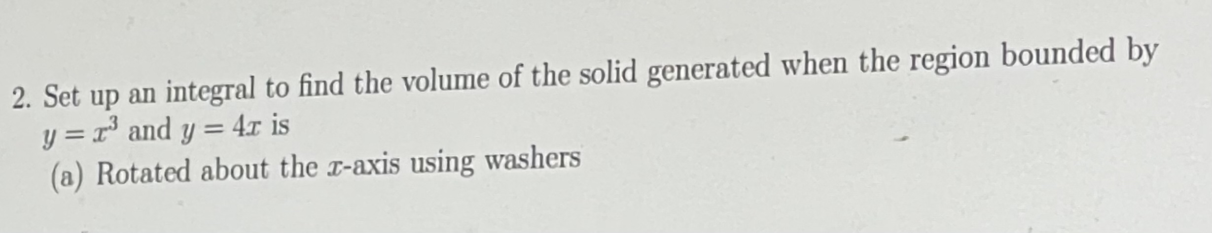 Solved Set up an integral to find the volume of the solid | Chegg.com