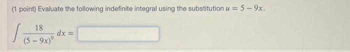 Solved (1 point) Evaluate the following indefinite integral | Chegg.com