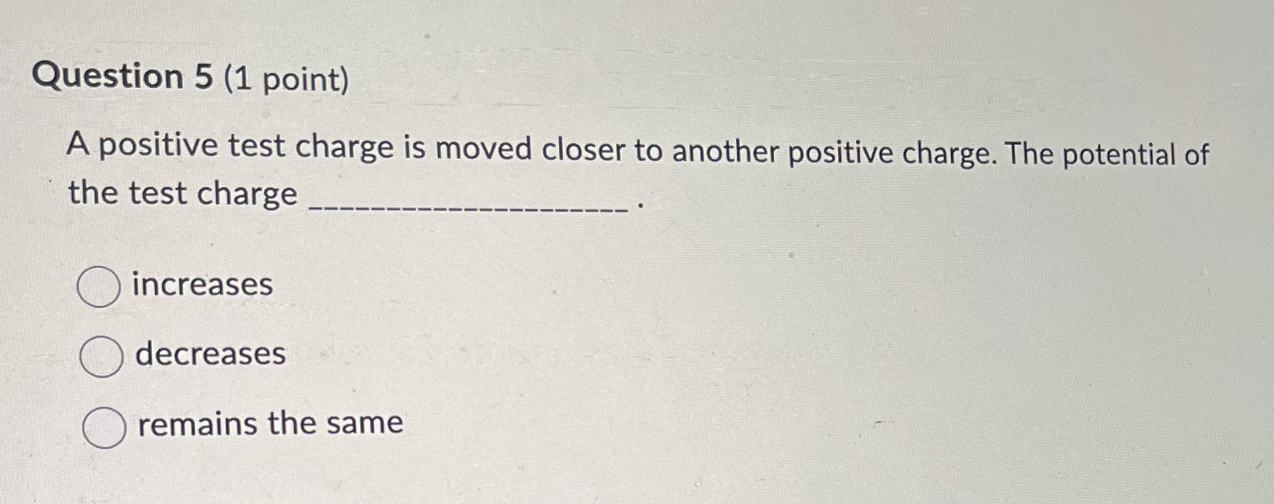 Solved Question 5 (1 ﻿point)A positive test charge is moved | Chegg.com