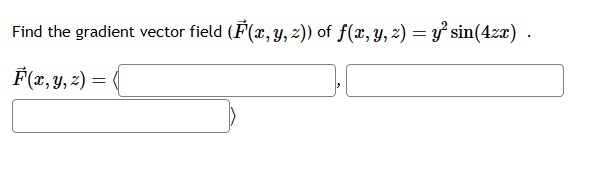 Solved Find the gradient vector field (vec(F)(x,y,z)) ﻿of | Chegg.com