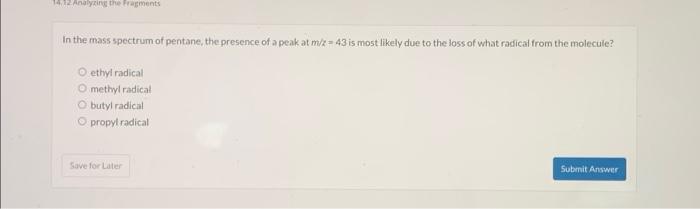 Solved 14.12 Analyzing the Fragments In the mass spectrum of | Chegg.com