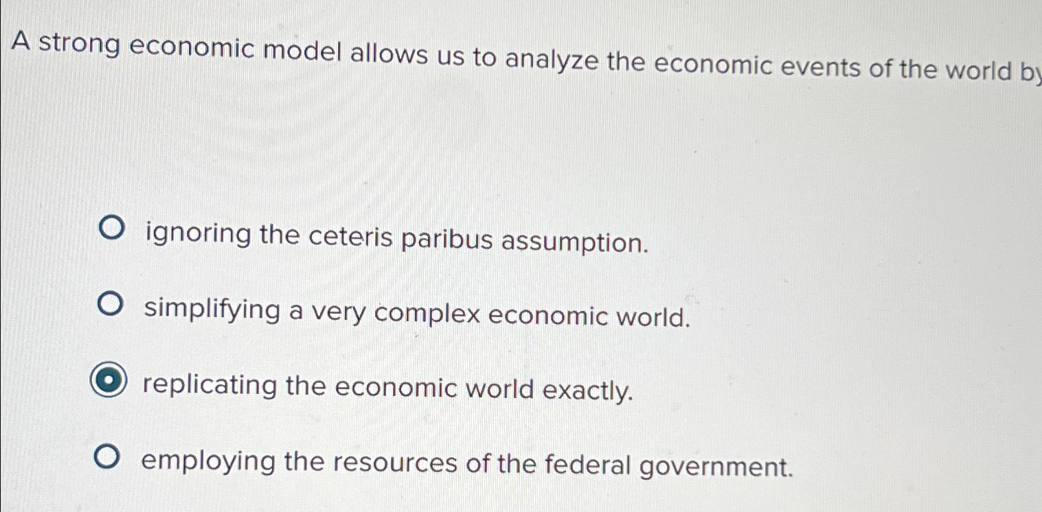Solved A strong economic model allows us to analyze the | Chegg.com